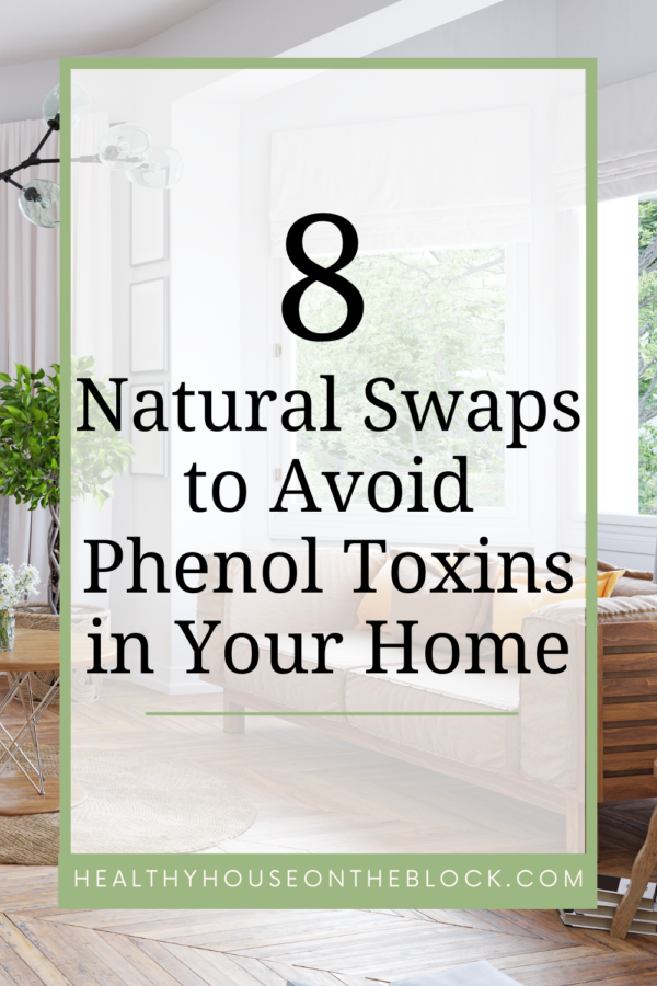Where Phenol Toxins are Hiding In Your Home (and how to ditch them for ...